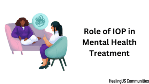 Understanding the Role of IOP in Mental Health Treatment - HealingUS ...