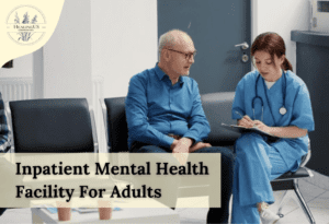 Inpatient Mental Health Facilities | A Guide for Adults